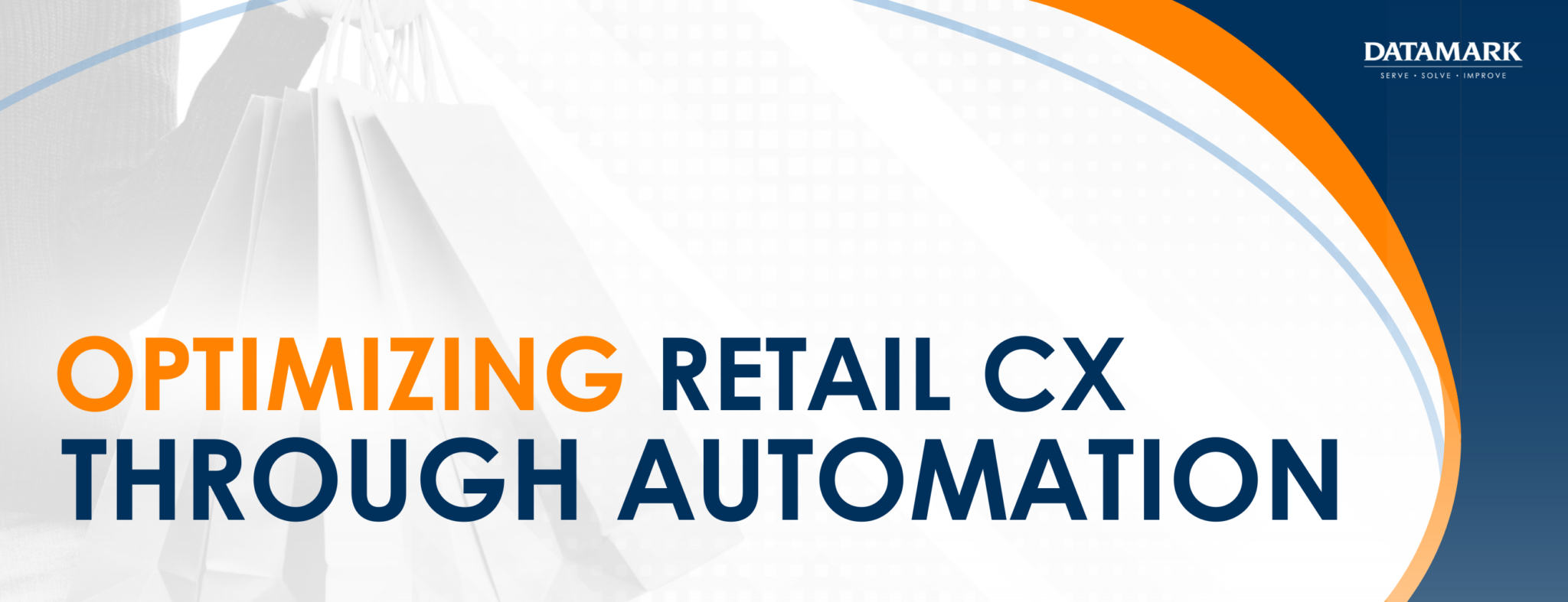 Optimizing Retail CX through Automation - DATAMARK, Inc.